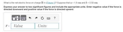 Solved What Is The Net Electric Force On Charge B In Figure
