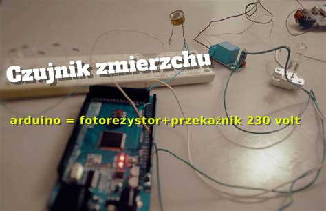 Czujnik światła I Przekaźnik Czyli Fotorezystor Na Arduino I Projekt Włącznika Oświetlenia