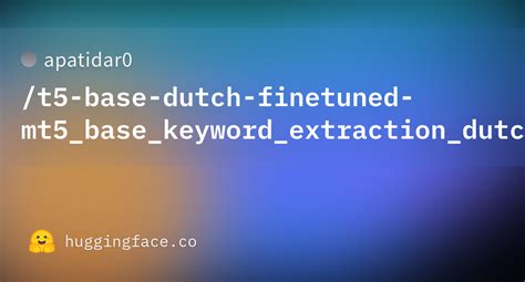 Apatidar T Base Dutch Finetuned Mt Base Keyword Extraction Dutch At Main