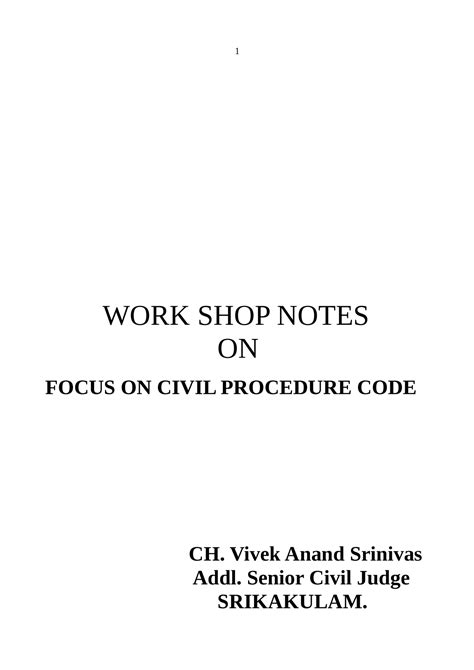 CPC Notes WORK SHOP NOTES ON FOCUS ON CIVIL PROCEDURE CODE CH Vivek Anand Srinivas Addl