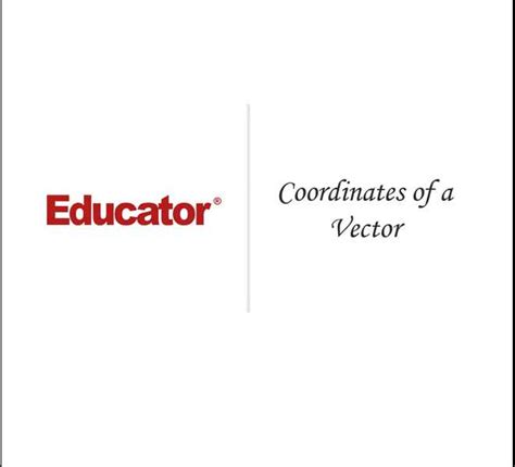 23 Coordinates Of A Vector Linear Algebra Educator Com