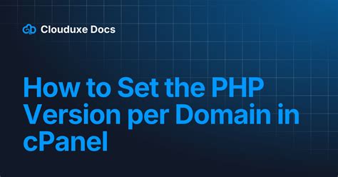 How To Set The Php Version Per Domain In Cpanel Clouduxe Docs