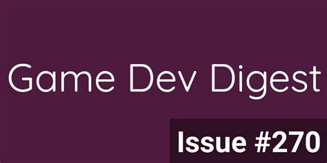 Issue 270 Design Docs Project Architecture And More Game Dev Digest