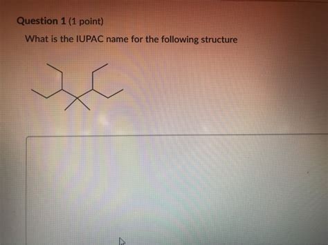 Solved Question 1 1 Point What Is The IUPAC Name For The Chegg Com