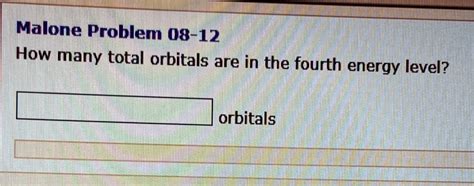 SOLVED Malone Problem 08 12 How Many Total Orbitals Are In The Fourth Energy Level Orbitals