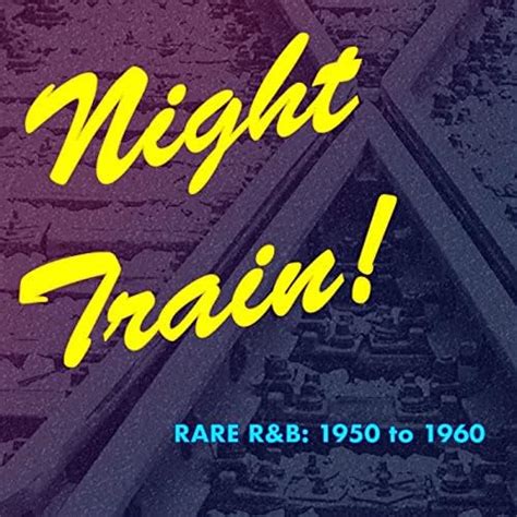 Play Night Train Rare Randb 1950 To 1960 By Various Artists On Amazon Music