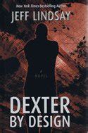 Dexter By Design By Jeff Lindsay Goodreads