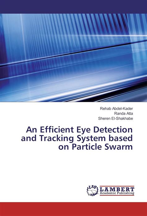 an efficient eye detection and tracking system based on particle swarm abdel kader rehab atta