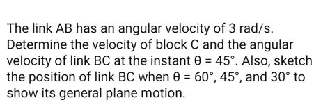 The Link Ab Has An Angular Velocity Of 3rad S Determine The Velocity Of