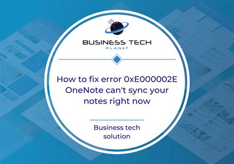 How To Fix Error 0xe000002e Onenote Cant Sync Your Notes Right Now Business Tech Planet