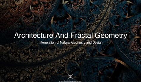 Architecture And Fractal Geometry Interrelation Of Natural Geometry And Design The Design Gesture
