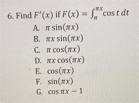 Solved 5 Find F x if F x ππxcostdt A πsin πx B Chegg com