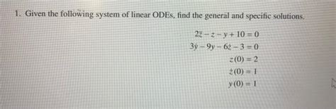 Solved 1 Given The Following System Of Linear Odes Find