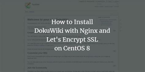 How To Install Dokuwiki With Nginx And Lets Encrypt Ssl On Centos 8