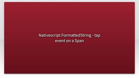 Nativescript Formattedstring Tap Event On A Span Youtube