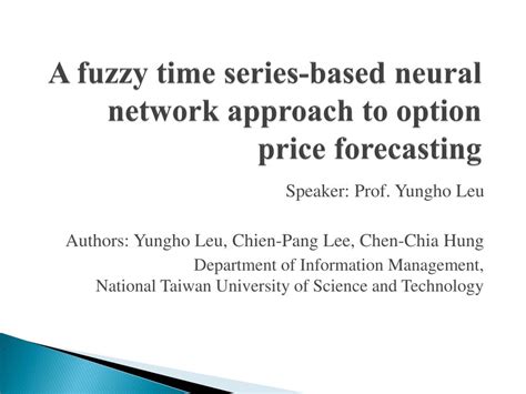 Ppt A Fuzzy Time Series Based Neural Network Approach To Option Price Forecasting Powerpoint