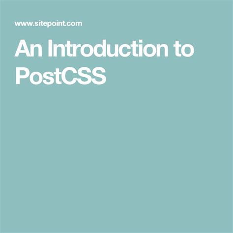 An Introduction To Postcss Introduction Stack Css Preprocessor