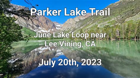 Parker Lake Trail On The June Lake Loop Near Lee Vining Ca July 2023
