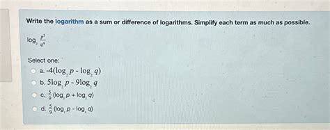 Solved Write The Logarithm As A Sum Or Difference Of