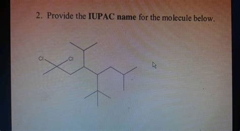 Provide The Iupac Name For The Molecule Below Cc C Cc C Cc C Cl Cl C