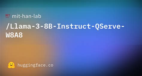 Mit Han Lab Llama B Instruct QServe W A Hugging Face
