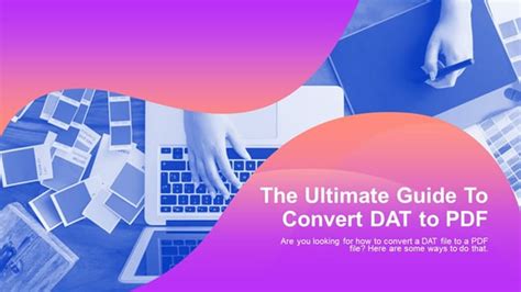 How To Convert DAT File To PDF