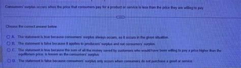 solved consumers surplus occurs when the price that