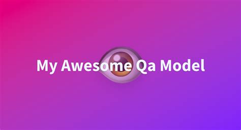 My Awesome Qa Model A Hugging Face Space By Tuantq