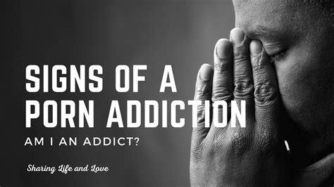 Am I Addicted To Porn Top 6 Signs Of A Porn Addiction Sharing