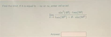 solved find the limit if it is equal to −∞ or ∞ enter inf
