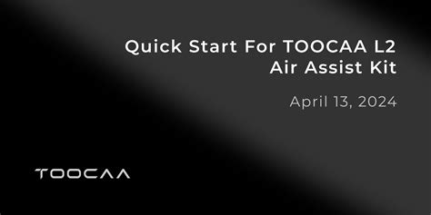 Quick Start For Toocaa L2 Air Assist Kit