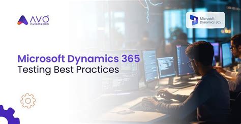 Why Automated Testing Is Essential For Dynamics 365 Implementations Best Practices And Tools