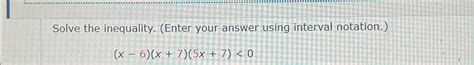Solved Solve The Inequality Enter Your Answer Using