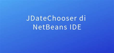 Membuat Tampilan Gui Di Netbeans Ide