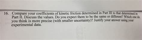 Solved Question Static And Kinetic Frictioncompare Your