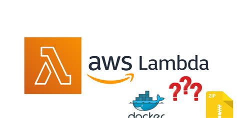 Aws Lambda Zip Or Docker Image Dev Community