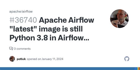 apache airflow latest image is still python 3 8 in airflow 2 8 0 · issue 36740 · apache