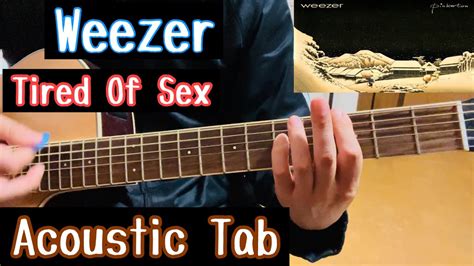 【tab】 Weezer Tired Of Sex 【acoustic Tab】 Youtube