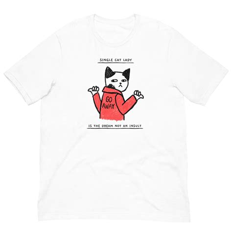 Single Cat Lady Is The Dream Not An Insult Unisex Feminist T Shirt