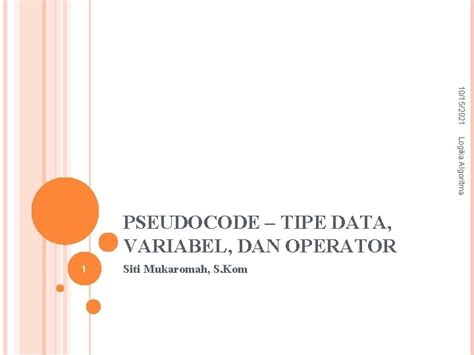 10152021 Logika Algoritma Pseudocode Tipe Data Variabel Dan