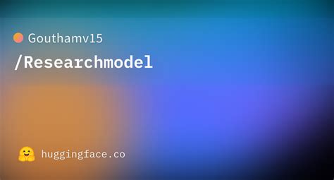 Gouthamv15researchmodel · Hugging Face
