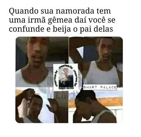 Quando Sua Namorada Tem Uma Irmã Gêmea Daí Você Se Confunde E Beija O