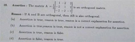 Assertion The Matrix A31 ⎣⎡ 1−2−2 −21−2 22−1 ⎦⎤ Is An Orthogonel Matr