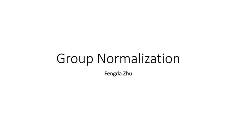Group Normalization Pptx
