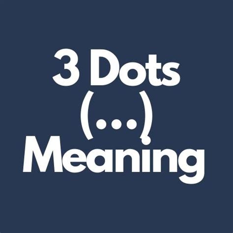 What Does 3 Dots Mean In Texting Real Life Examples