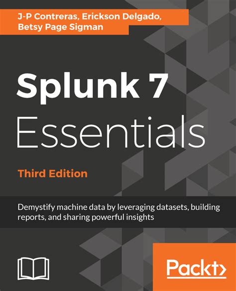 Splunk Getting Started Splunk 7 Essentials Third Edition