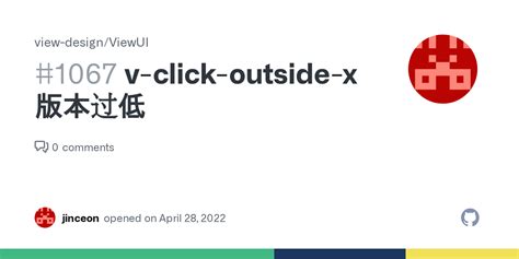 V Click Outside X 版本过低 · Issue 1067 · View Designviewui · Github