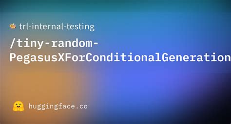 Trl Internal Testingtiny Random Pegasusxforconditionalgeneration