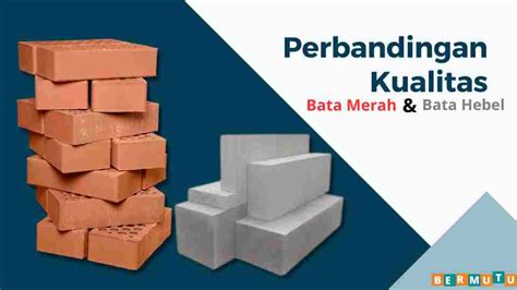 Bata Merah Vs Bata Hebel Mana Yang Terbaik Pt Bermutu Indonesia Pratama