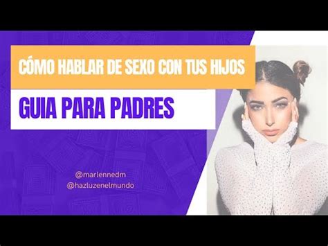 Consejos Pr Cticos Para Abordar El Tema Del Sexo Con Tus Hijos Venceya